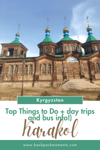 13 Best Things to Do in Karakol (+ day trips and bus info!)